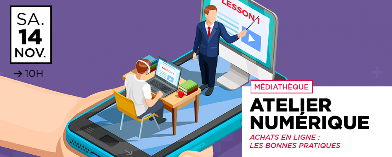 ATELIER NUMÉRIQUE ACHATS EN LIGNE : LES BONNES PRATIQUES...